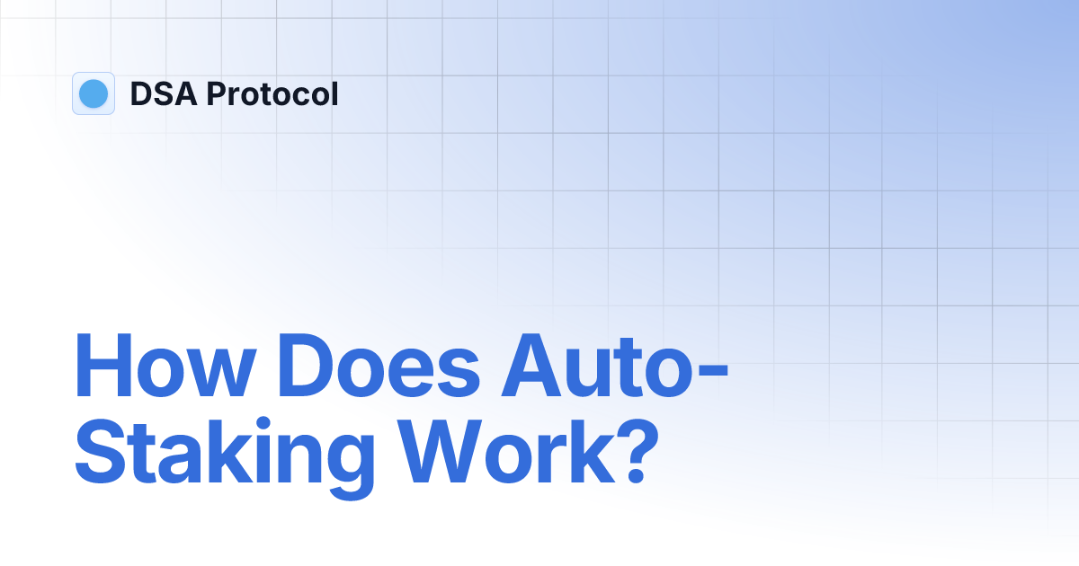 How Does Auto-Staking Work? | DSA Protocol
